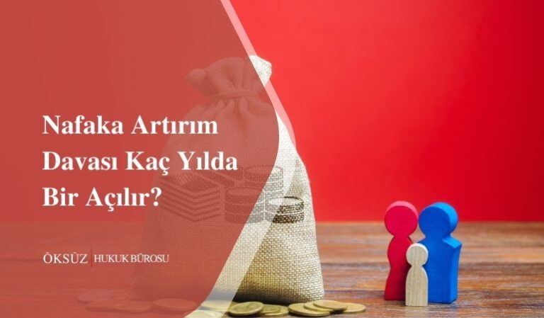 Nafaka Artırım Davası (2023) | Öksüz Hukuk Bürosu